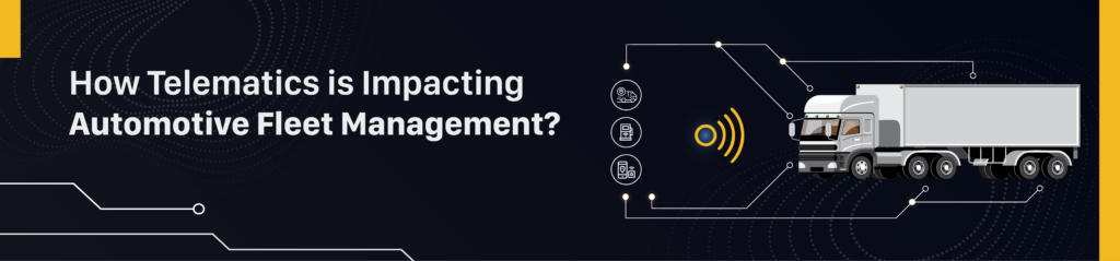 How Telematics is Impacting Automotive Fleet Management? - iSageBrum ...
